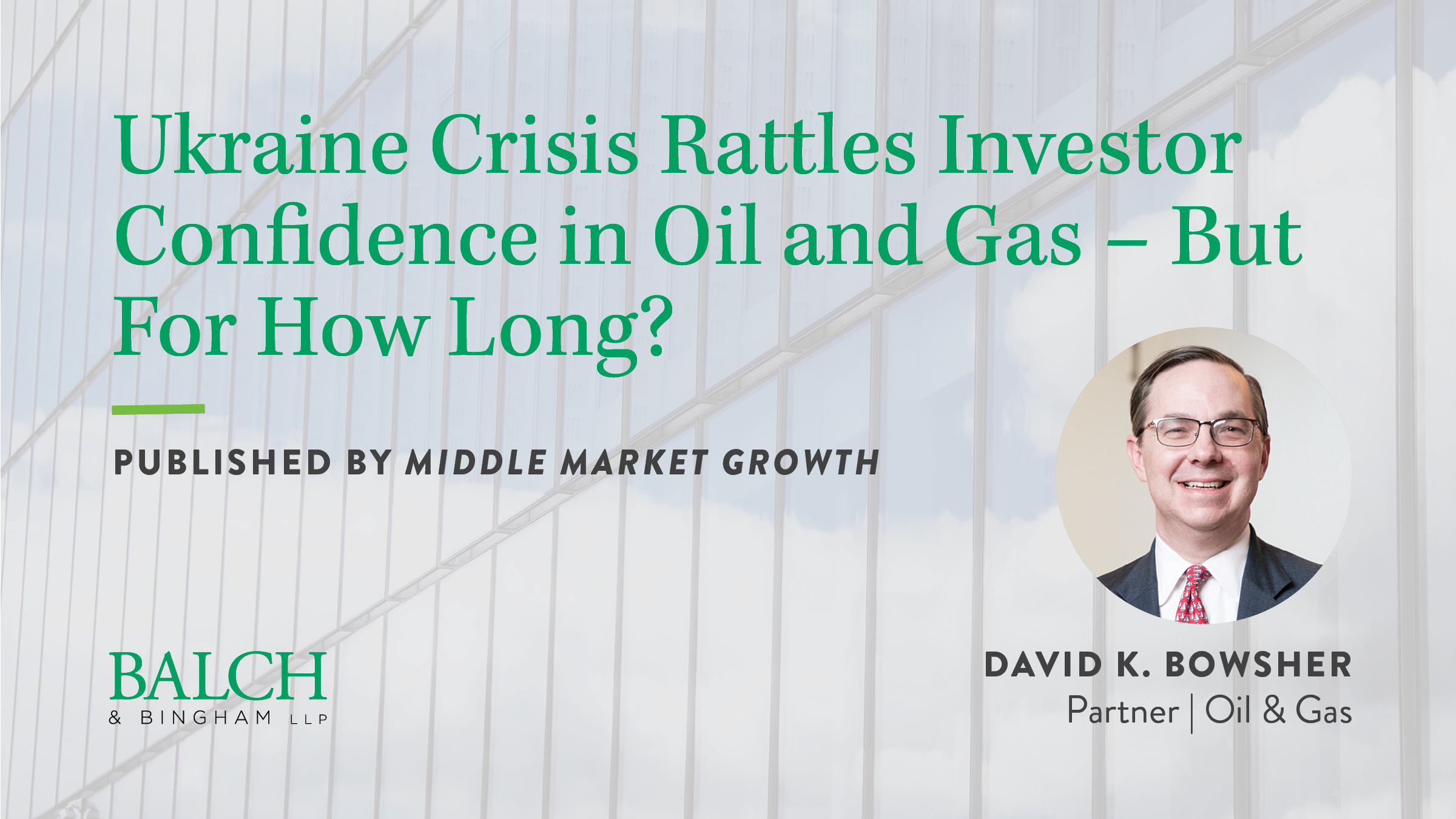 David Bowsher | Middle Market Growth | Balch & Bingham LLP