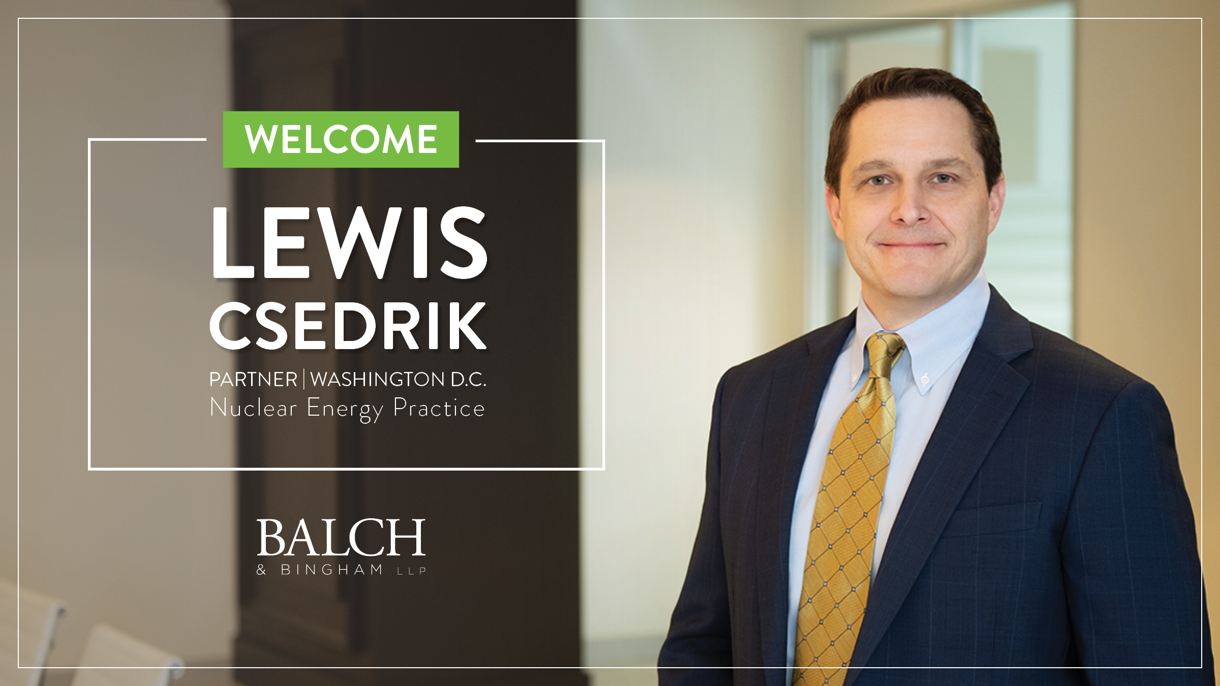 Balch & Bingham Welcomes Lewis Csedrik | Nuclear Energy Partner ...