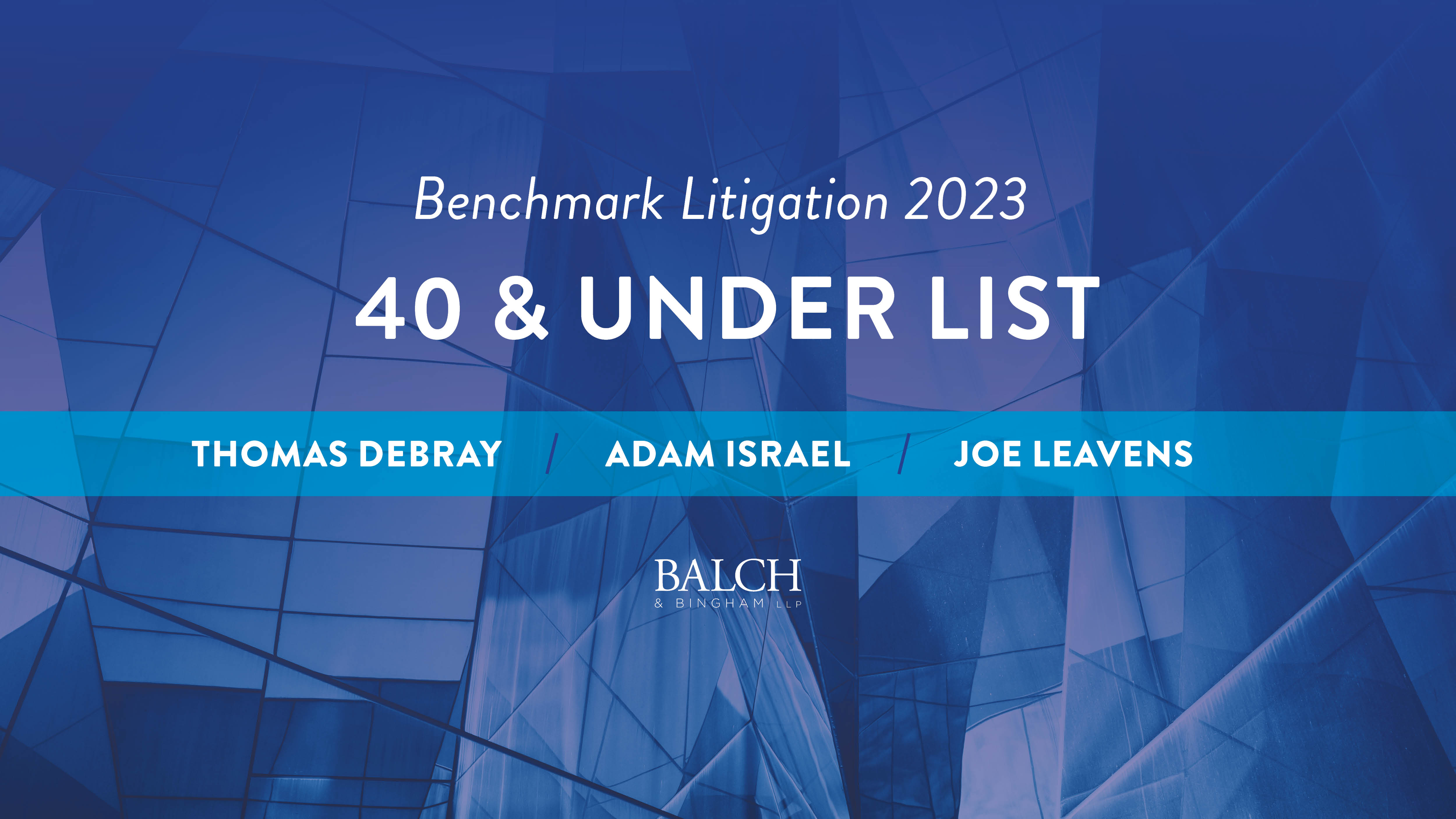 Balch & Bingham Partners Named to Benchmark Litigation’s 2023 40 & Under List | Balch & Bingham LLP