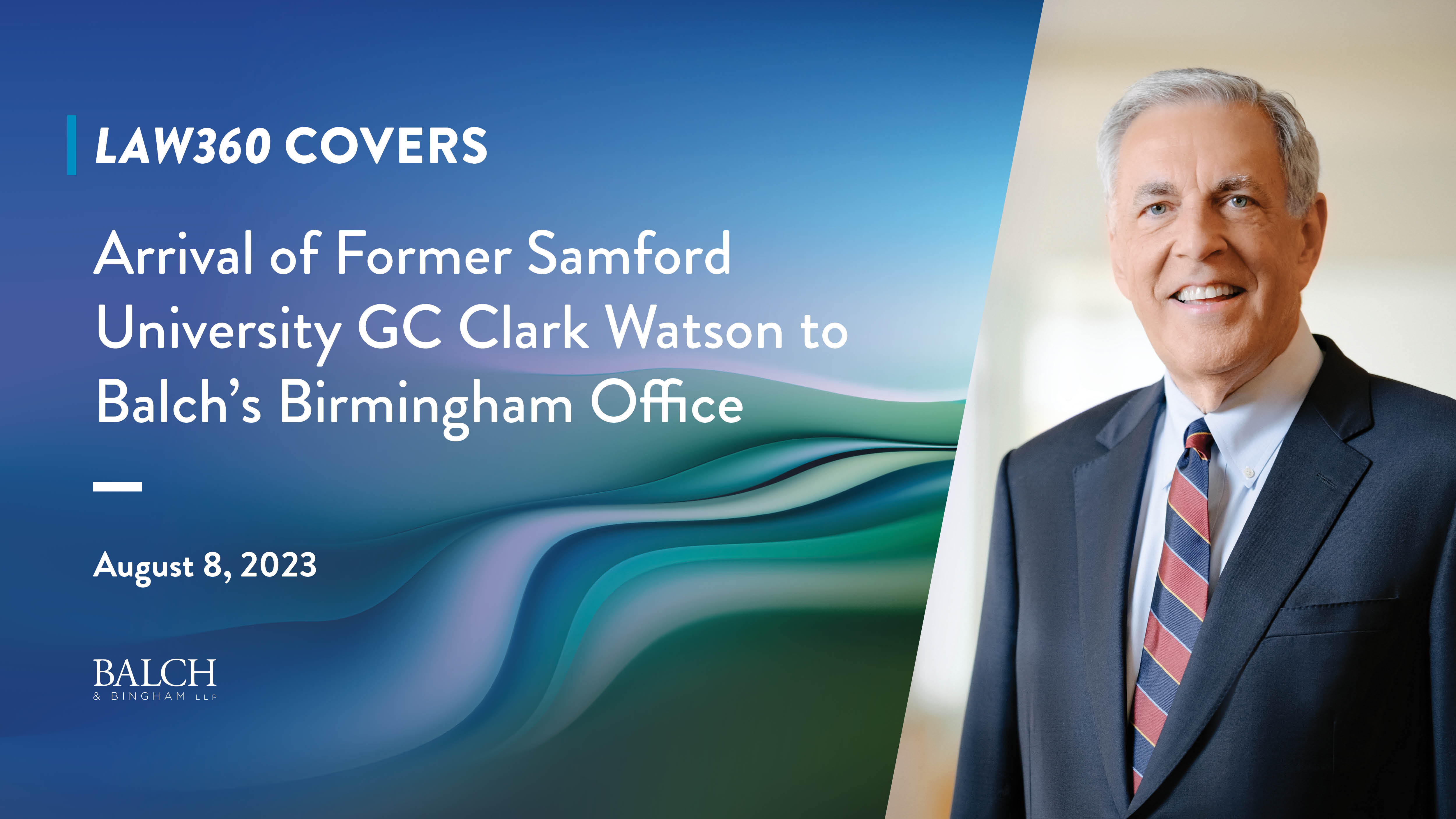 Law360 Covers Clark Watson’s return to Balch & Bingham | Balch ...